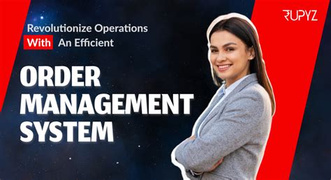 How To Revolutionize Operations With An Efficient Order Management