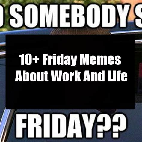 10 Friday Memes About Work And Life