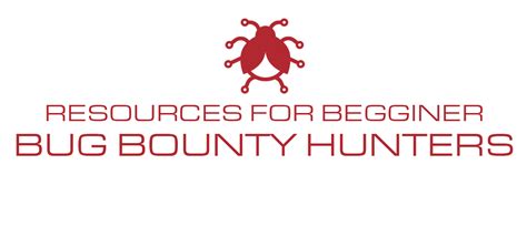Resources For Beginner Bug Bounty Hunters A List Of Resources For Those Interested In Getting