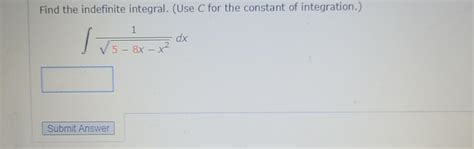 Solved Find The Indefinite Integral Using Any Method Use C Chegg