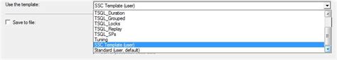 Sql Server Profiler Part Custom Templates And Saving Data Sqlservercentral