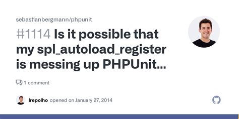 is it possible that my spl autoload register is messing up phpunit autoloader · issue 1114