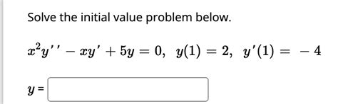 solved solve the initial value problem below x²y — xy