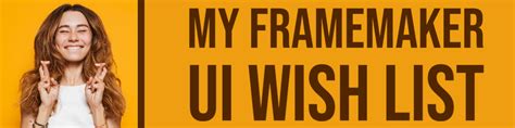 Ui Requests For Framemaker Tech Comm Tools