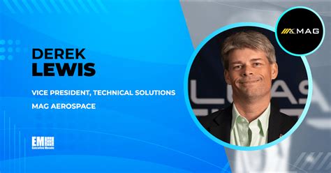 Derek Lewis Joins Mag Aerospace As Technical Solutions Vp Executivebiz
