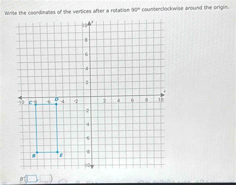 Solved Write The Coordinates Of The Vertices After A Rotation 90° Counterclockwise Around The