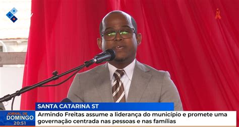 Santa Catarina De Santiago Armindo Freitas Assume A Liderança Do Município E Promete Uma