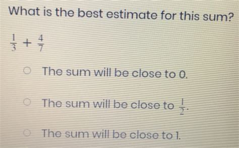 Solved What Is The Best Estimate For This Sum 13 47 The Sum Will
