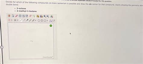 Solved Decide For Which Of The Following Compounds Cis Trans