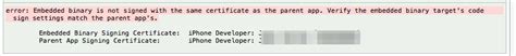 ios embedded binary is not signed with the same certificate as the