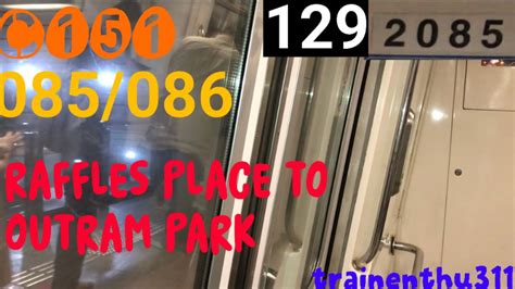Khi C151 Set 085 086 From Ns26 Ew14 Raffles Place To Ew16 Ne3 Te17 Outram Park Youtube