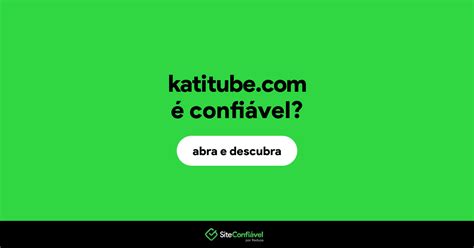 é Confiável Katitube é Segura Site Confiável