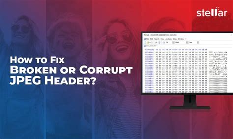 How To Fix Broken Or Corrupt Jpeg Header Stellar Data Recovery