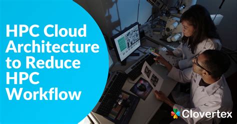 hpc cloud architecture to reduce hpc workflow clovertex
