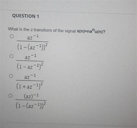 Solved What Is The Z Transform Of The Signal X N Nanu N