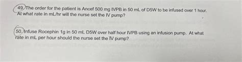 Solved 49 The Order For The Patient Is Ancef 500mg Ivpb In