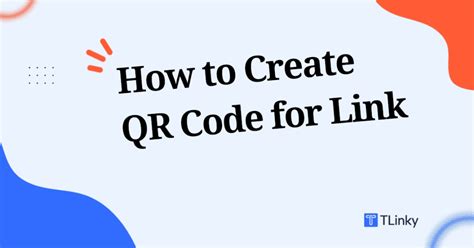How To Create A QR Code For A Link In 6 Steps TLinky