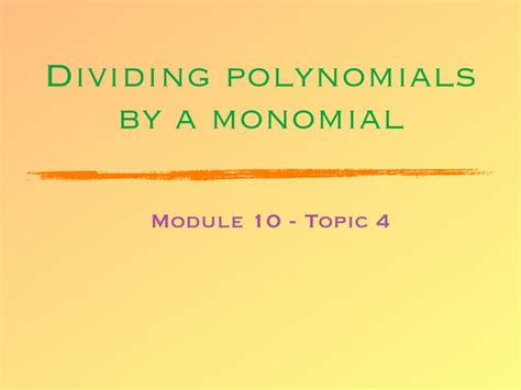 Topic 4 Dividing A Polynomial By A Monomial Key Physics Science