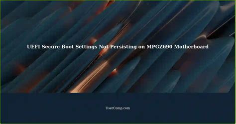 Uefi Settings For Secure Boot Dont Persist After Reboot On Standalone