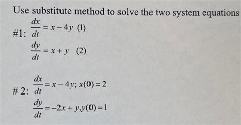 solved use substitute method to solve the two system