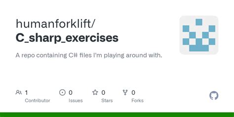 Github Humanforkliftcsharpexercises A Repo Containing C Files I