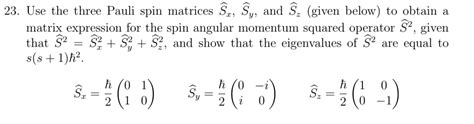 Solved C 2 2 23 Use The Three Pauli Spin Matrices Ŝą Ŝy