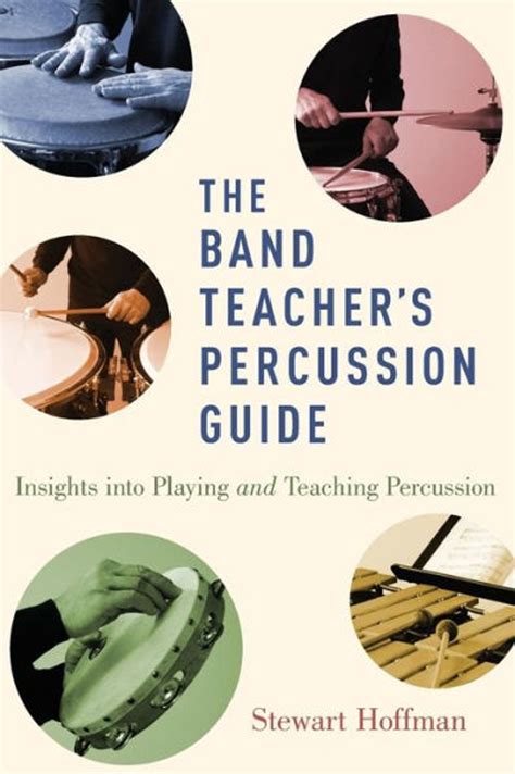 The Band Teachers Percussion Guide Insights Into Playing And Teaching