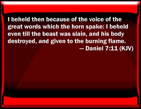Daniel 711 I Beheld Then Because Of The Voice Of The Great Words Which