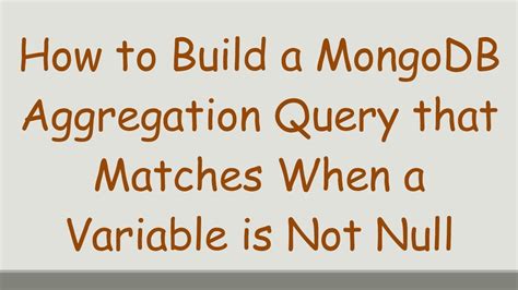 How To Build A Mongodb Aggregation Query That Matches When A Variable