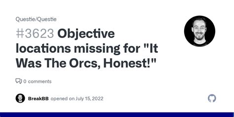 Objective Locations Missing For It Was The Orcs Honest · Issue 3623 · Questiequestie · Github