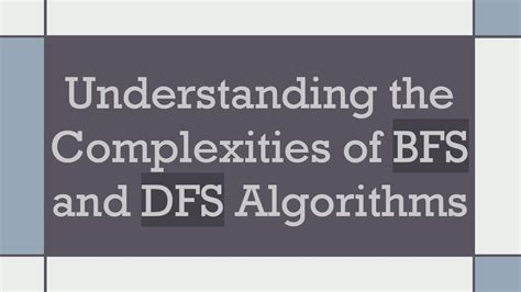 Understanding The Complexities Of Bfs And Dfs Algorithms Youtube