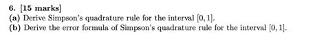 Solved 6 15 Marks] A Derive Simpsons Quadrature Rule