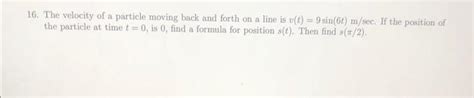 solved 16 the velocity of a particle moving back and forth