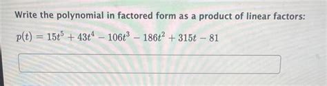 Write The Polynomial In Factored Form As A Product Of Chegg