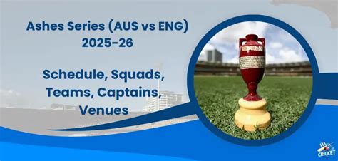 Ashes Series Aus Vs Eng 2025 26 Schedule Squads Teams Captains