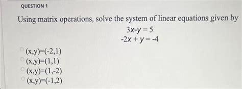 Solved Using Matrix Operations Solve The System Of Linear Chegg Com