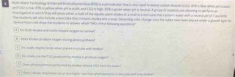 Solved 6 Multi Select Technology Enhanced Bromothymol Blue Btb Is A Ph Indicator That Is Also