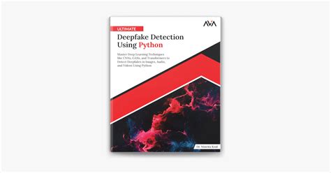 ‎ultimate Deepfake Detection Using Python De Dr Nimrita Koul En Apple Books