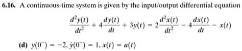 solved show step by step thank you 6 16 a continuous time system is