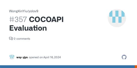 cocoapi evaluation · issue 357 · wongkinyiu yolov9 · github