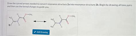 Solved Draw The Curved Arrows Needed To Convert Resonance