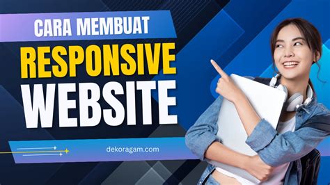 Cara Membuat Website Responsif Tips Dan Teknik Terbaru Dekoragam