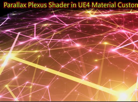 Dribbble Parallax Plexus Shader In Ue4 Material Custom Node Hlsl