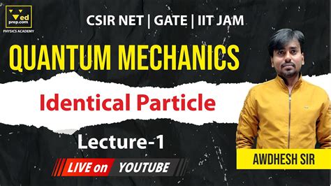 Quantum Mechanics Lecture Identical Particle CSIR NET IIT JAM Physics Academy YouTube