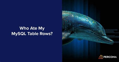 Who Ate My Mysql Table Rows