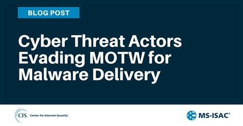 Cyber Threat Actors Evading Motw For Malware Delivery