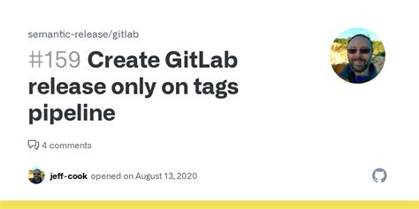 create gitlab release only on tags pipeline · issue 159 · semantic release gitlab · github