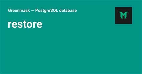 Restore Greenmask — Postgresql Database Anonymization And Synthetic