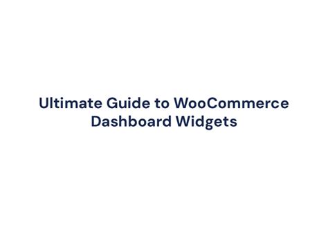 Ultimate Guide To Woocommerce Dashboard Widgets