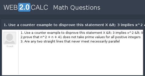 view question 1 use a counter example to disprove this statement x